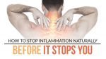Stop Inflammation Naturally Before It Stops You