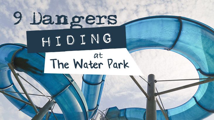 9 Dangers Hiding At The Water Park