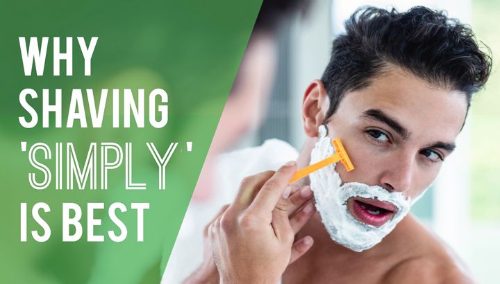 Why Shaving 'Simply' Is Best