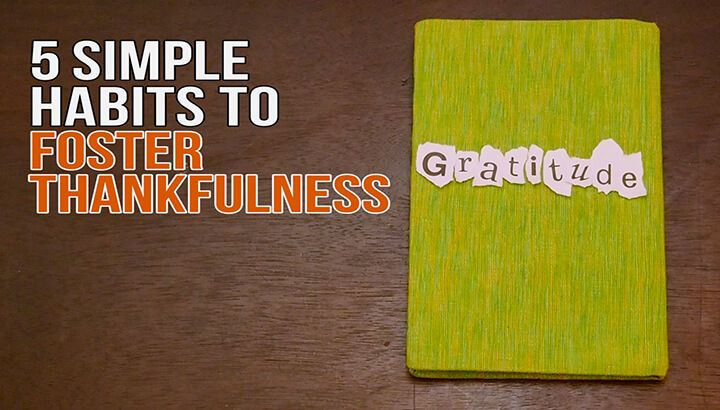 WATCH: 5 Simple Habits To Foster Thankfulness
